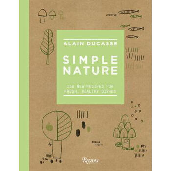 Simple Nature: 150 New Recipes for Fresh, He...