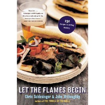 Let the Flames Begin: 250 Recipes to Grillin...