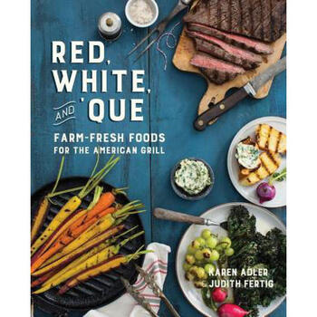 Red, White, and 'Que: Farm-Fresh Foods for t...