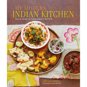 My Modern Indian Kitchen: Over 60 Recipes for H...