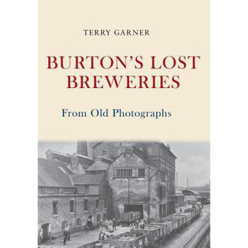 Burton's Lost Breweries from Old Photographs