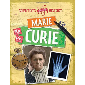 Scientists Who Made History: Marie Curie
