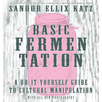 Basic Fermentation: A Do-it-yourself Guide T...