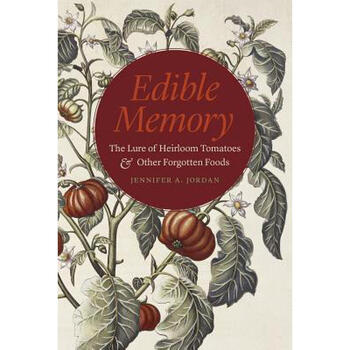 Edible Memory: The Lure of Heirloom Tomatoes...