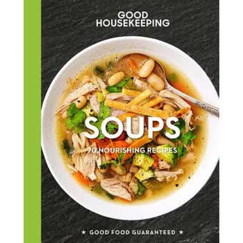 Good Housekeeping Soups, Volume 14: 70+ Nour...