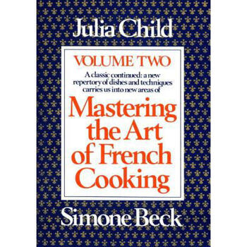 Mastering the Art of French Cooking, Volume ...