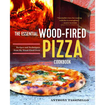 The Essential Wood Fired Pizza Cookbook: Rec...