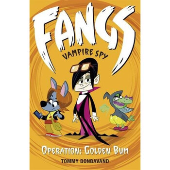 Fangs Vampire Spy #1: Operation Golden Bum