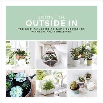 Bring the Outside in: The Essential Guide to...