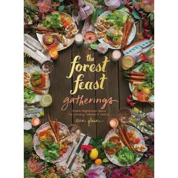 The Forest Feast Gatherings: Simple Vegetari...