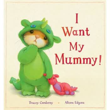 I Want My Mummy!