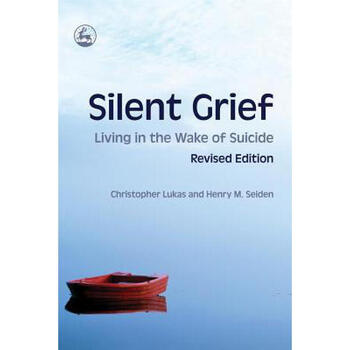Silent Grief: Living in the Wake of Suicide ...