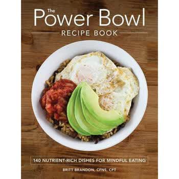 The Power Bowl Recipe Book: 140 Nutrient-Ric...
