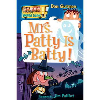 《My Weird School #13: Mrs. Patty Is Batty![疯狂学校#13：帕蒂夫人疯了！]》(Dan Gutman ...