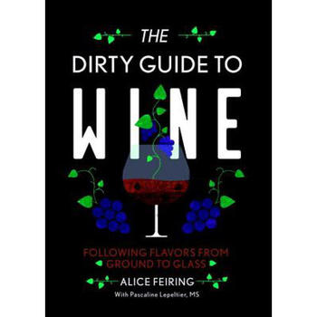 The Dirty Guide to Wine: Following Flavor fr...