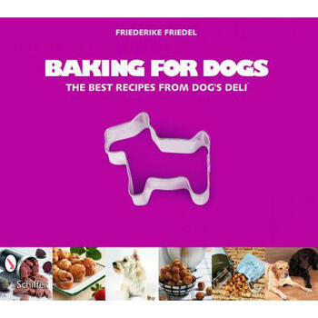 Baking for Dogs: The Best Recipes from Dog's...