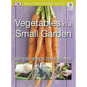 Vegetables in a Small Garden: Simple Steps t...